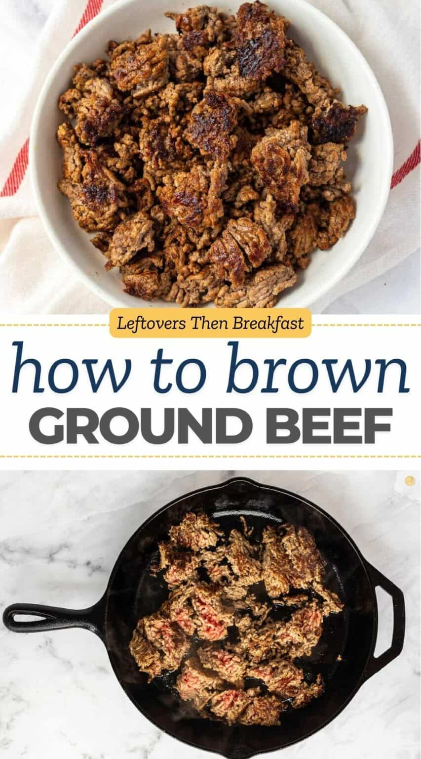 How to Brown Ground Beef Properly - Leftovers Then Breakfast